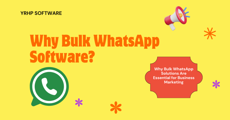 Why Business use Bulk WhatsApp Software for Marketing ? – YRHP SOFTWARE